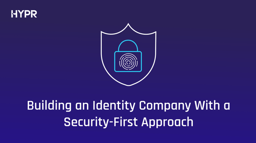 HYPR: Building an Identity Security Company With a Security-First ...